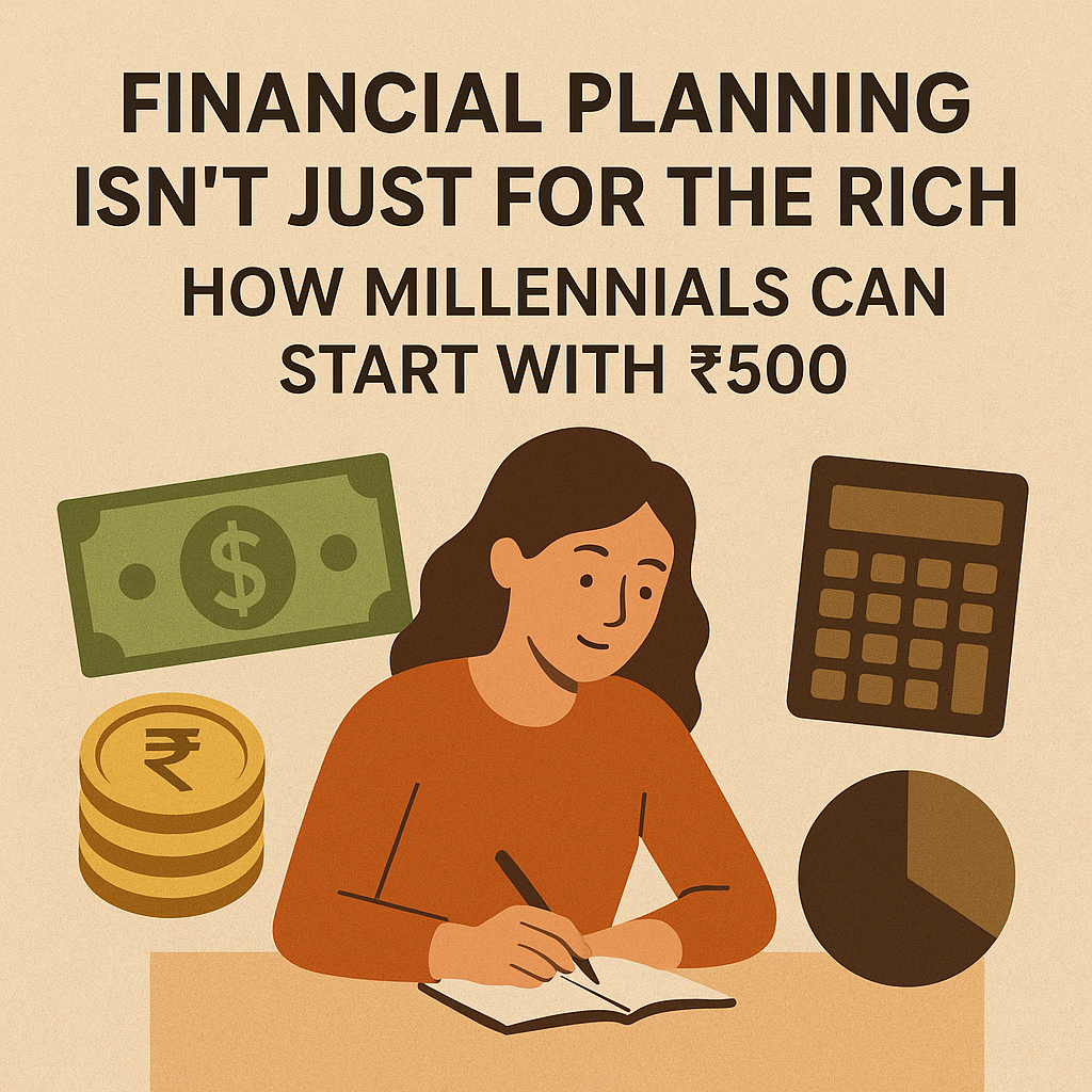 Financial Planning for Millennials: Start with Just ₹500